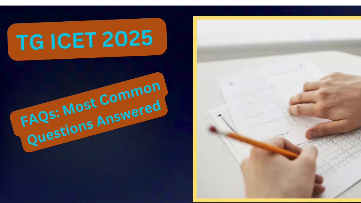 TG ICET 2025 FAQs: Most Common Questions Answered - tgicet.com
