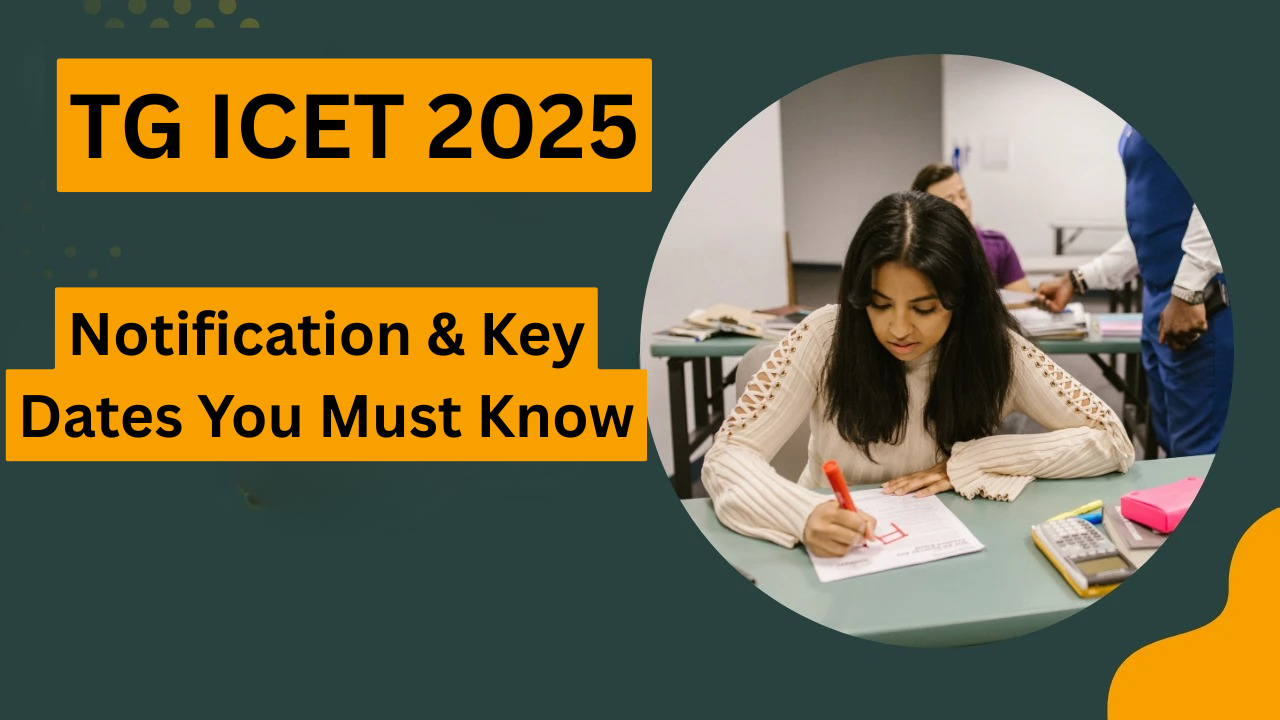 TG ICET 2025: Notification & Key Dates You Must Know - tgicet.com